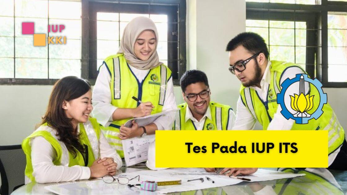 3+1 Jenis Tes IUP ITS. Mana Yang Paling Cocok Buat Kamu