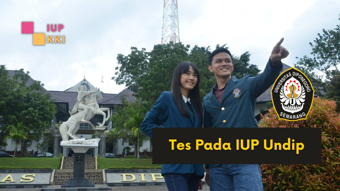 Tes IUP Undip (Update 2026) & Persiapan Menghahadapinya - IUP KKI