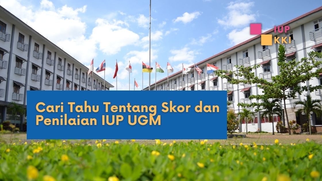 Skor GMST IUP UGM Ada Tingkatannya. Nilai Berapa Yang Tembus ? (Update ...